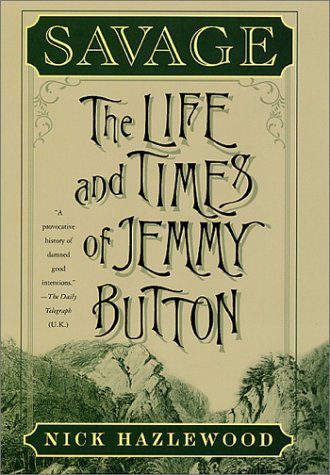 Savage: The Life and Times of Jemmy Button - Historical Novel Society