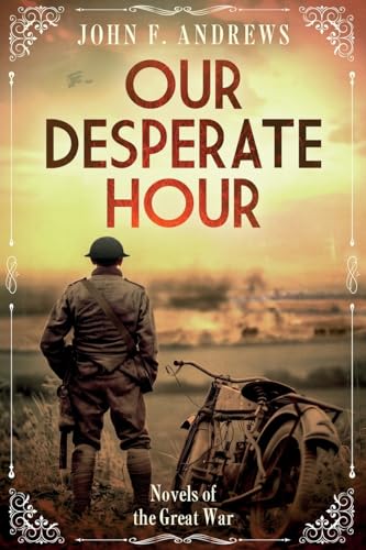Our Desperate Hour: Novels of the Great War - Historical Novel Society